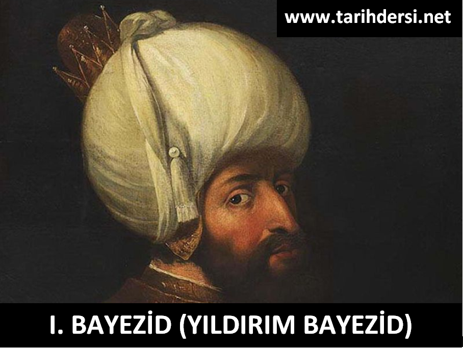 I. Bayezid (Yıldırım Bayezid) (1389-1402) – Tarih Dersi